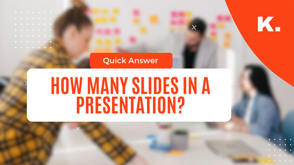 How Many Slides Do I Need for My Presentation? - Kroma